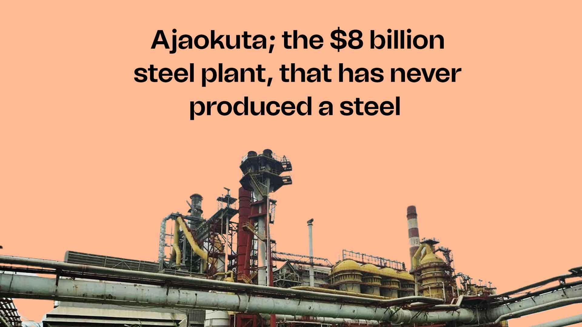 Ajaokuta: Nigeria’s $8B Steel Plant, Awaits Its First Steel | Risevest Blog